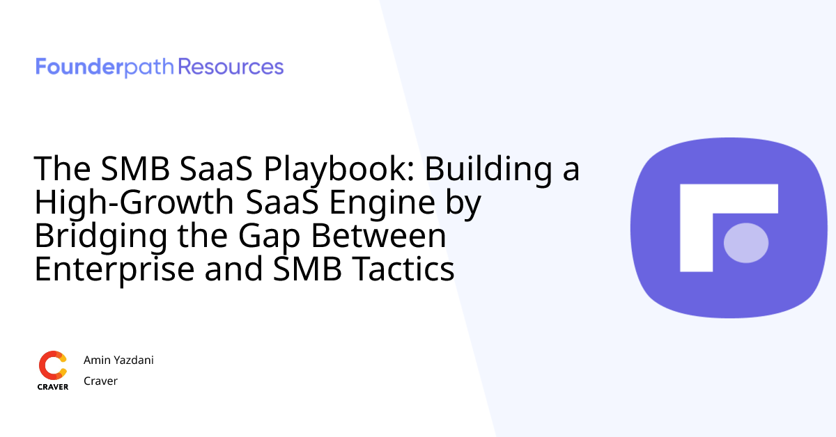 The SMB SaaS Playbook: Building a High-Growth SaaS Engine by Bridging the Gap Between Enterprise ...