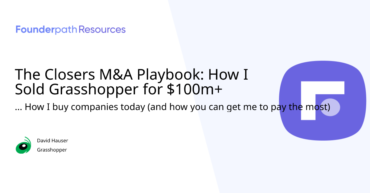 The Closers M&A Playbook: How I Sold Grasshopper for $100m+ - Founderpath Resources