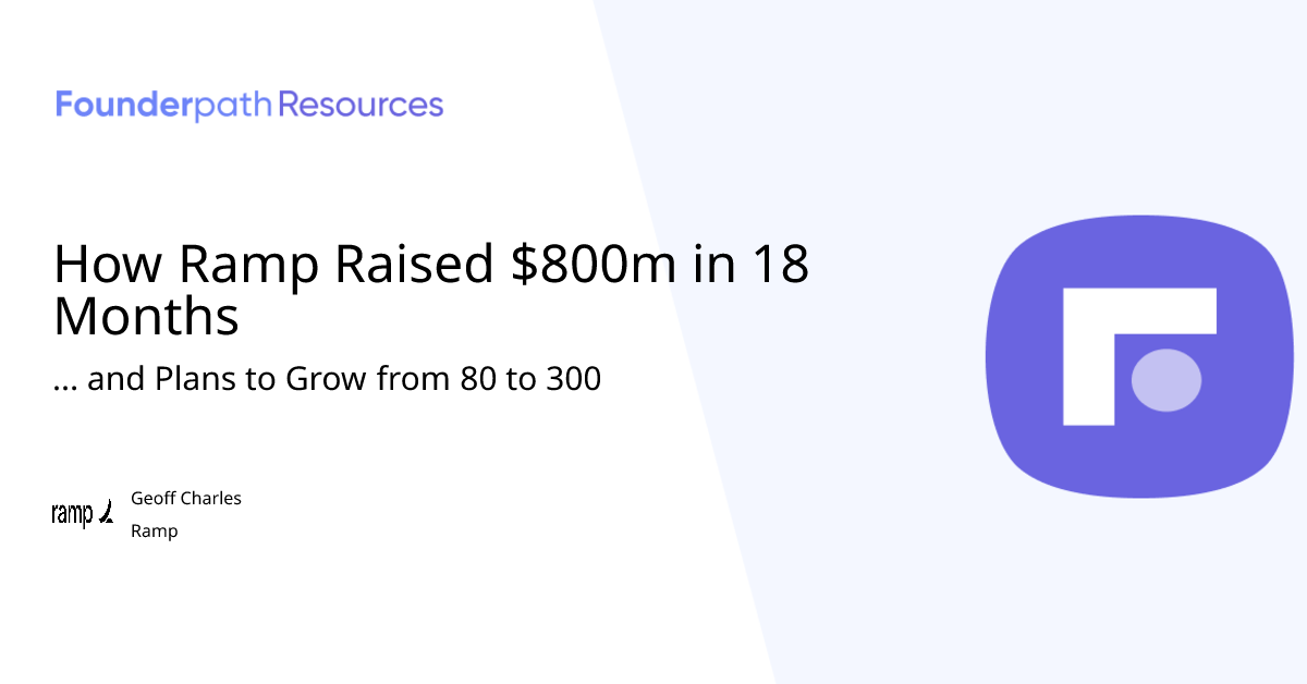How Ramp Raised $800m in 18 Months - Founderpath Resources