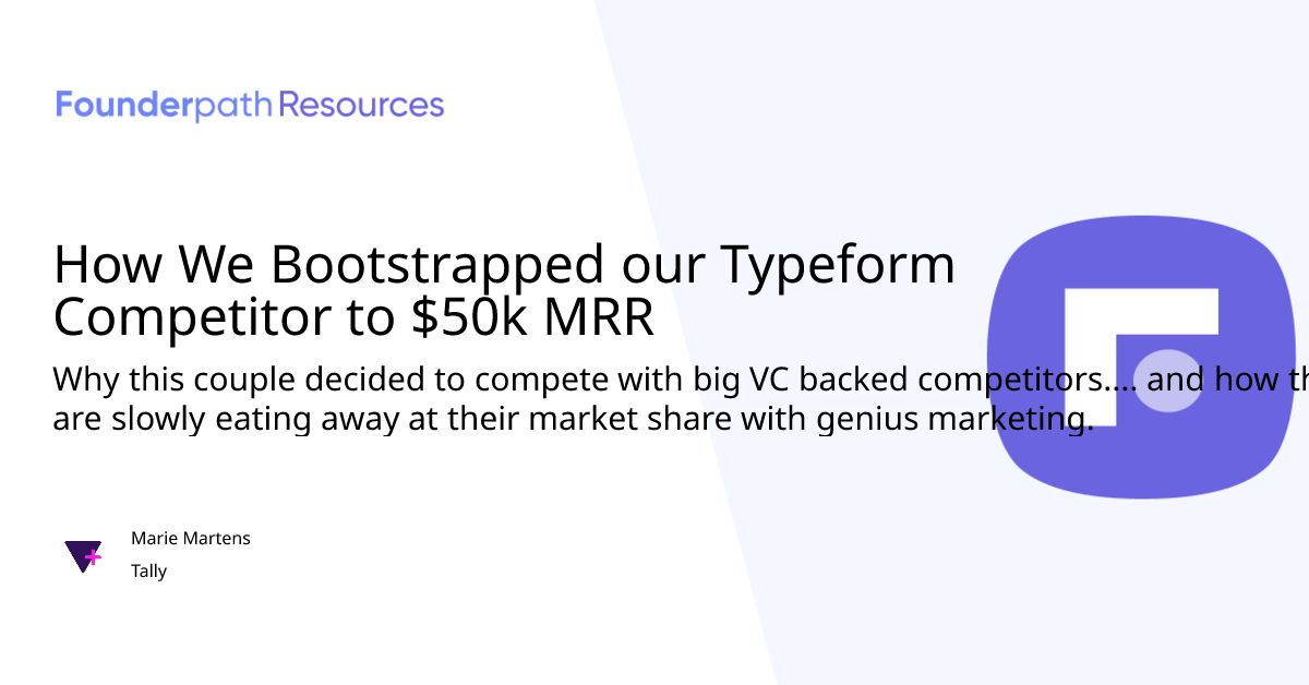 How We Bootstrapped our Typeform Competitor to $50k MRR - Founderpath Resources