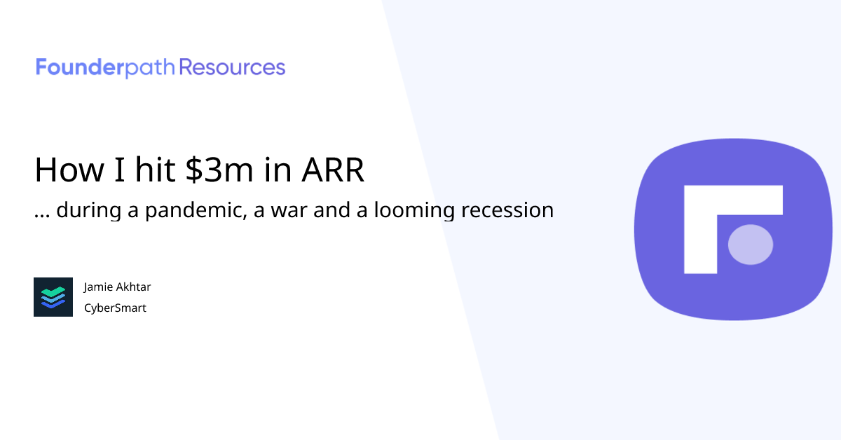 How I hit $3m in ARR ... during a pandemic, a war and a looming ...