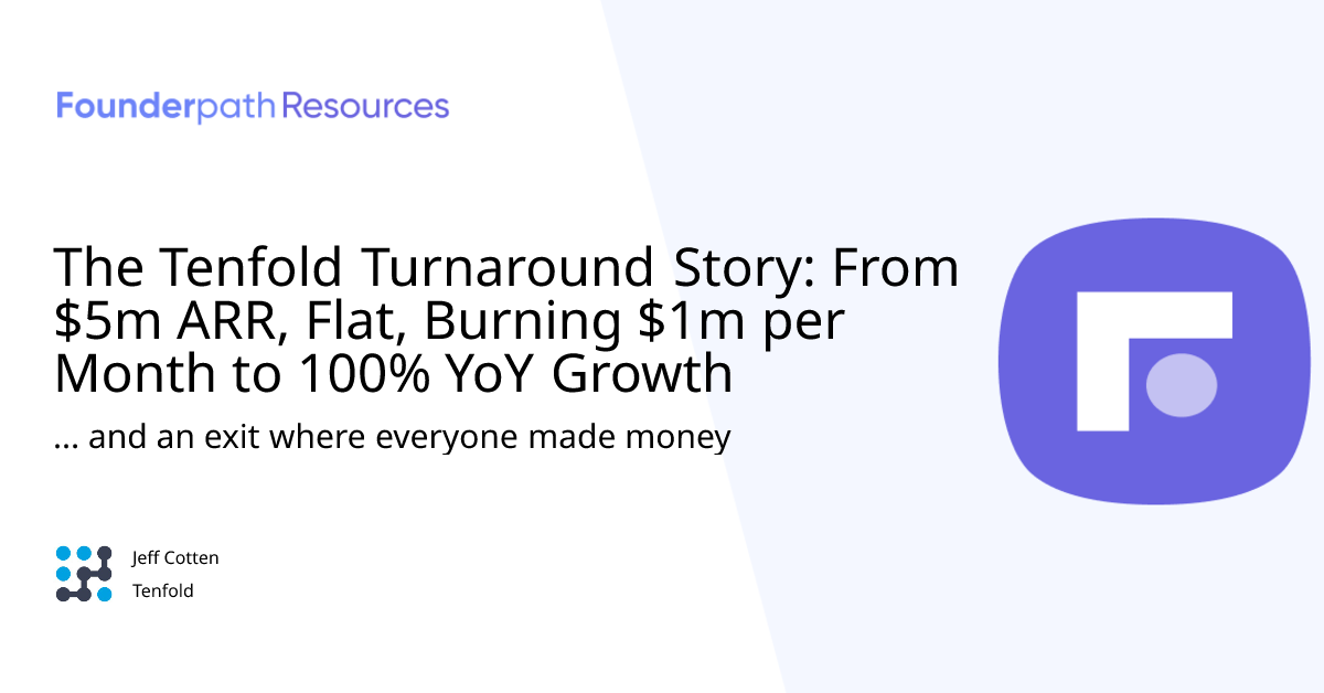 The Tenfold Turnaround Story: From $5m ARR, Flat, Burning $1m per Month ...