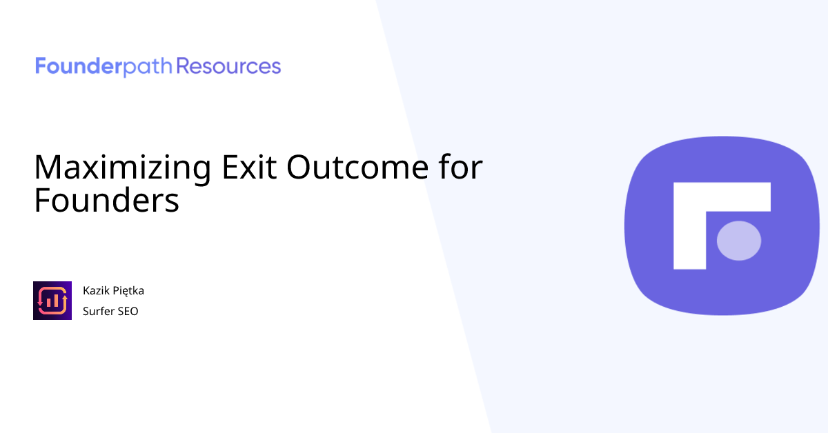 Maximizing Exit Outcome for Founders - Founderpath Resources