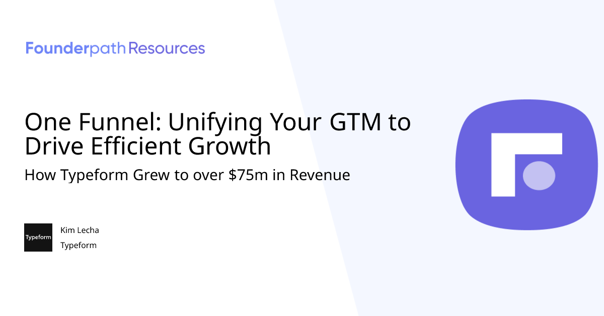 One Funnel: Unifying Your GTM to Drive Efficient Growth - Founderpath ...