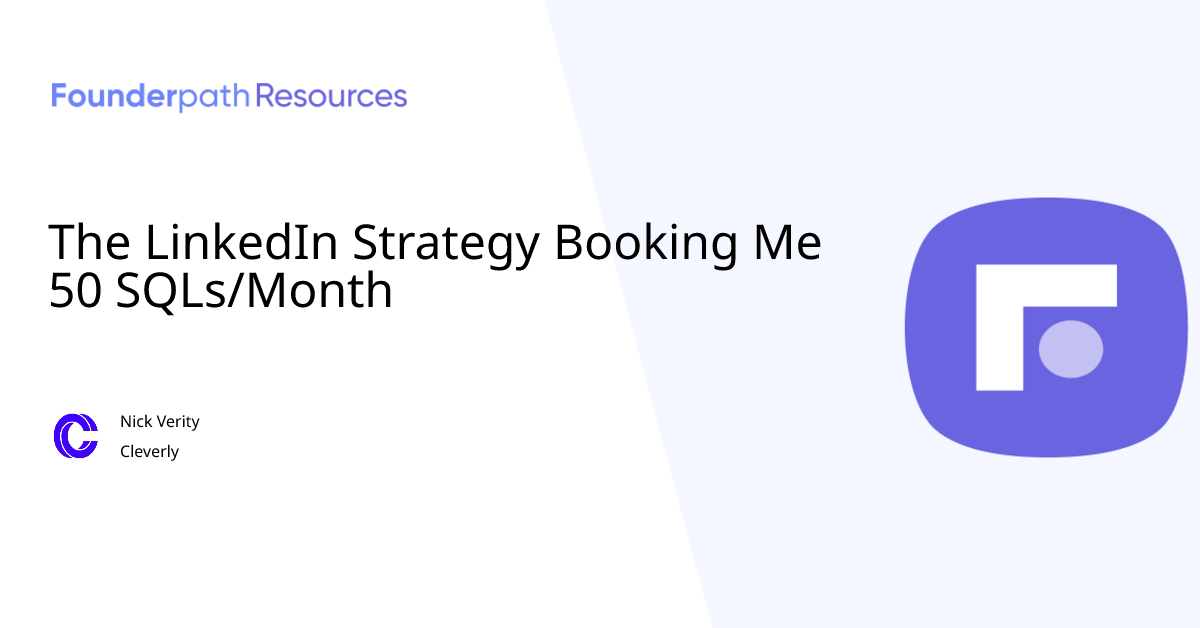 The LinkedIn Strategy Booking Me 50 SQLs/Month - Founderpath Resources