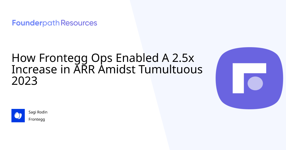 How Frontegg Ops Enabled A 2.5x Increase in ARR Amidst Tumultuous 2023 ...
