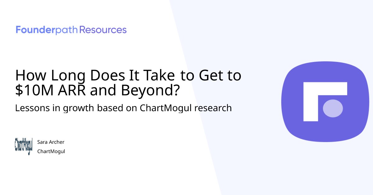How Long Does It Take to Get to $10M ARR and Beyond? - Founderpath ...