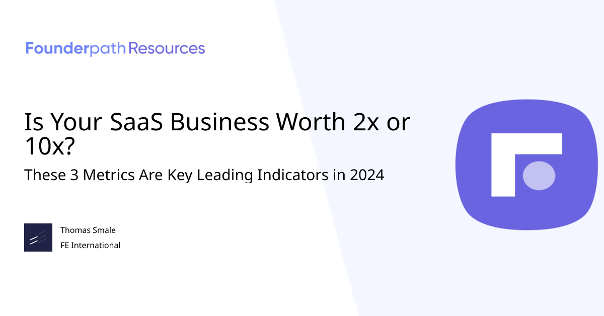 Is Your SaaS Business Worth 2x or 10x? - Founderpath Resources