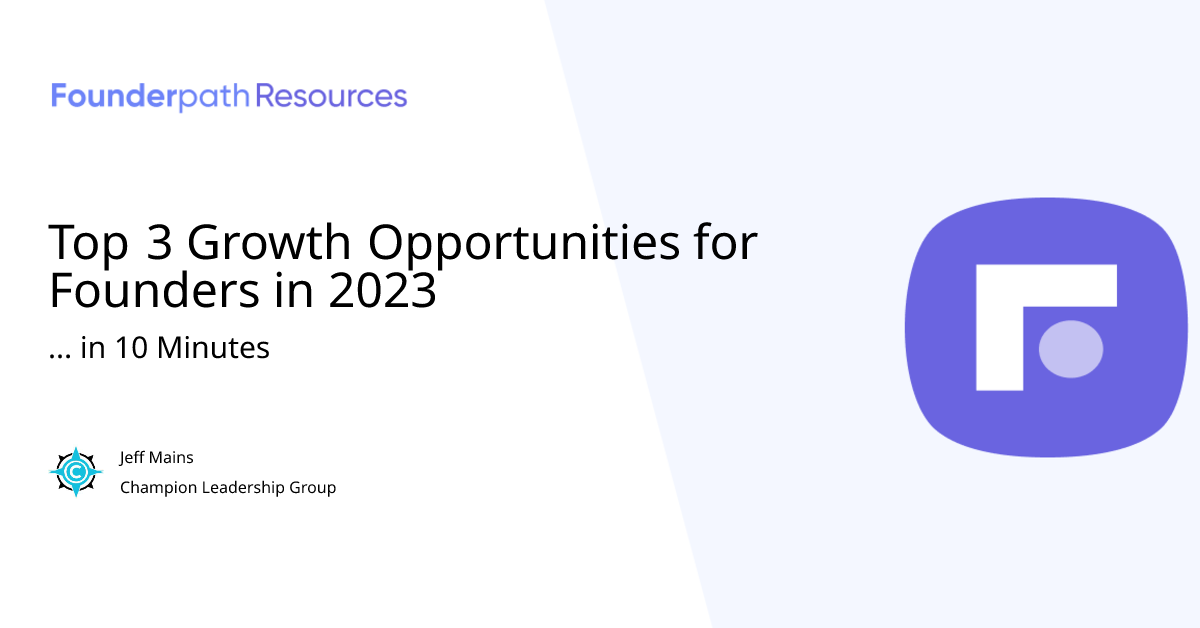 Top 3 Growth Opportunities for Founders in 2023 - Founderpath Resources