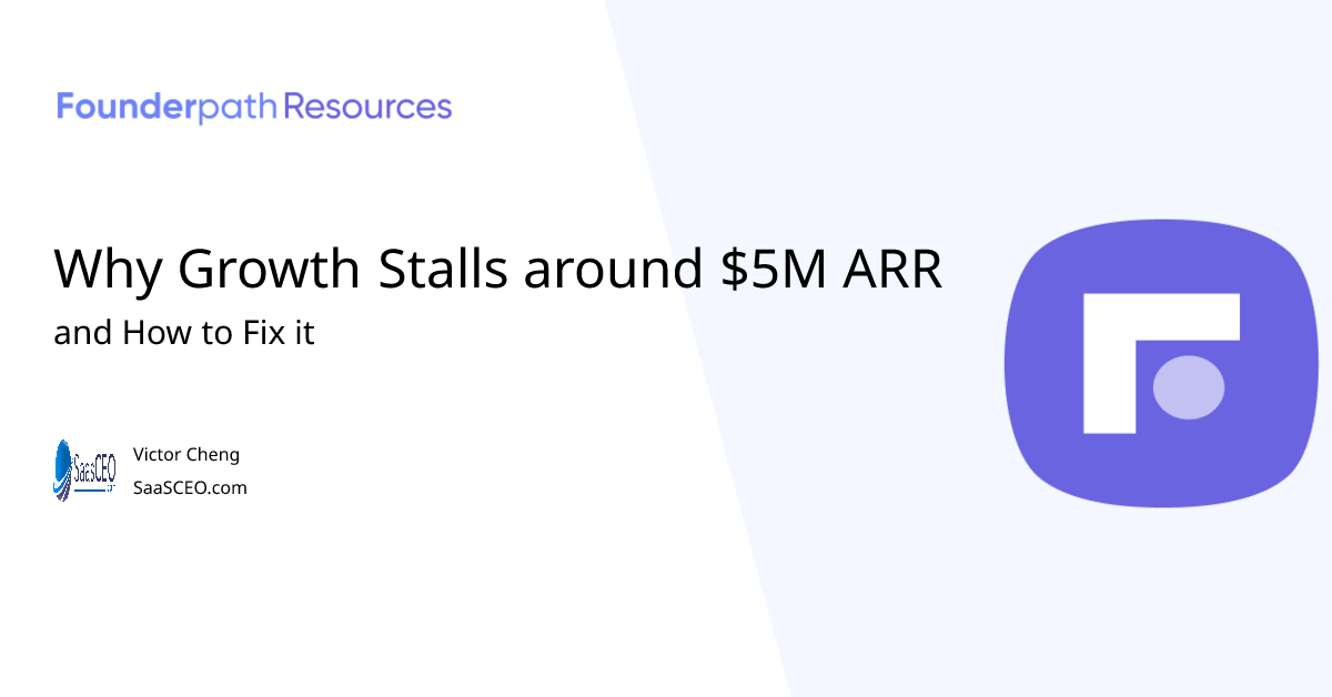 Why Growth Stalls around $5M ARR - Founderpath Resources