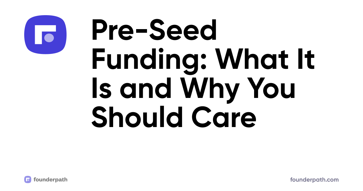 Pre-Seed Funding: What It Is and Why You Should Care - Founderpath Blog