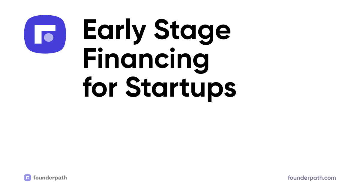 Early Stage Financing for Startups - What to Know and How to Secure It ...