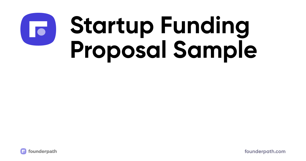 Startup Funding Proposal Sample - Founderpath Blog